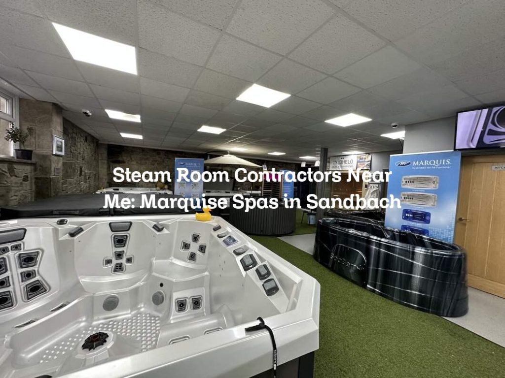 Steam Room Contractors Near Me: Marquise Spas in Sandbach